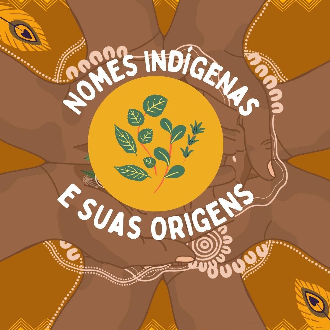 Fábricas de Cultura – NOMES INDÍGENAS E SUAS ORIGENS